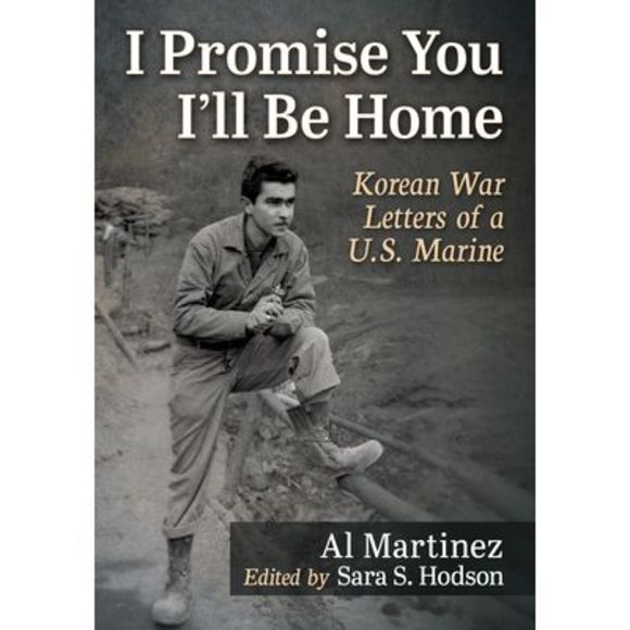 Al Martinez | Other | I Promise You Ill Be Home Korean War Letters Of A ...